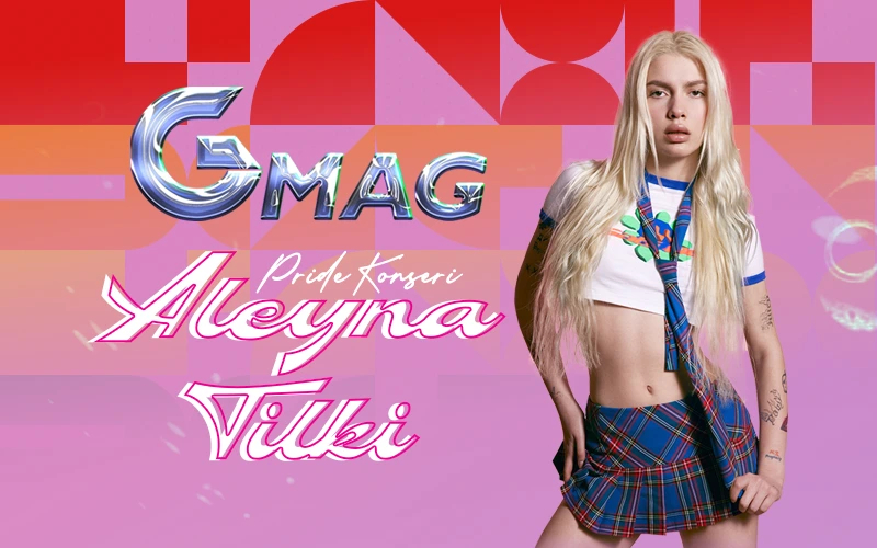 Gmag Özel Pride Konseri-Aleyna Tilki Ankara biletleri | Bubilet