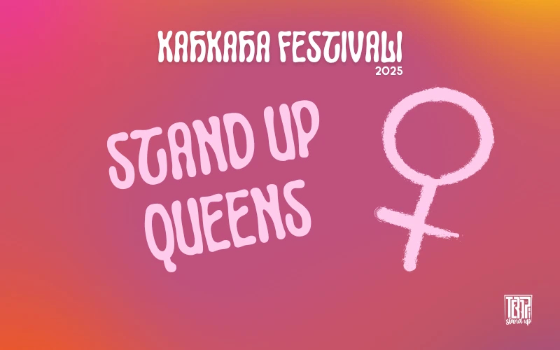 Stand Up Queens - Ankara Kahkaha Festivali Ankara biletleri | Bubilet