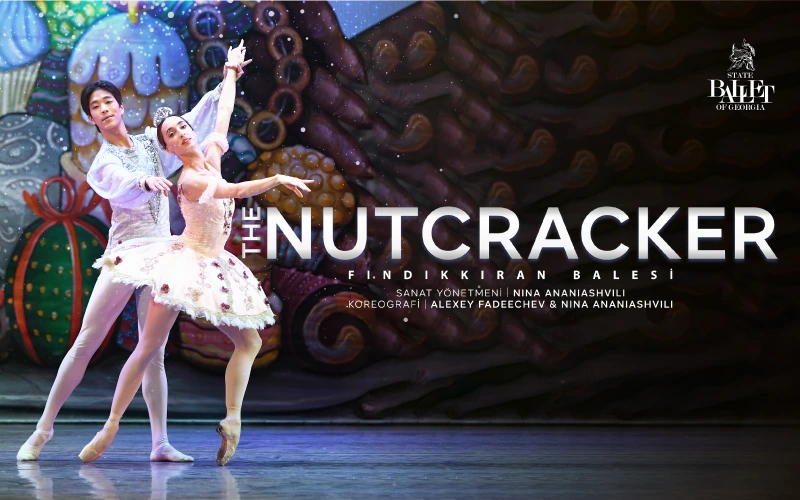 The Nutcracker (Fındıkkıran Balesi) - State Ballet of Georgia İstanbul ...